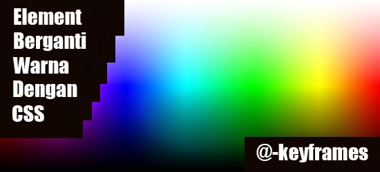 Membuat Efek Warna Warni Dengan CSS