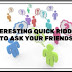 Interesting Quick Riddles with Answers to Ask Your Friends