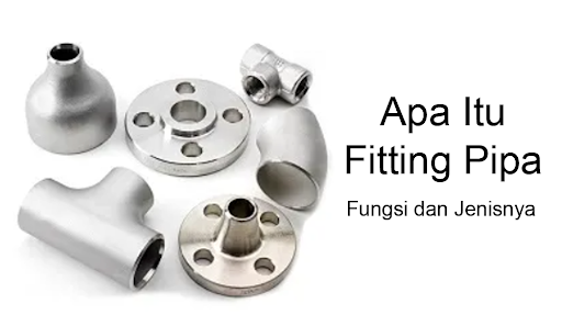 Apa Itu Fitting Pipa – Fungsi dan Jenis-jenis Fitting Pipa Apa Itu Fitting Pipa – Fungsi dan Jenis-jenis Fitting Pipa