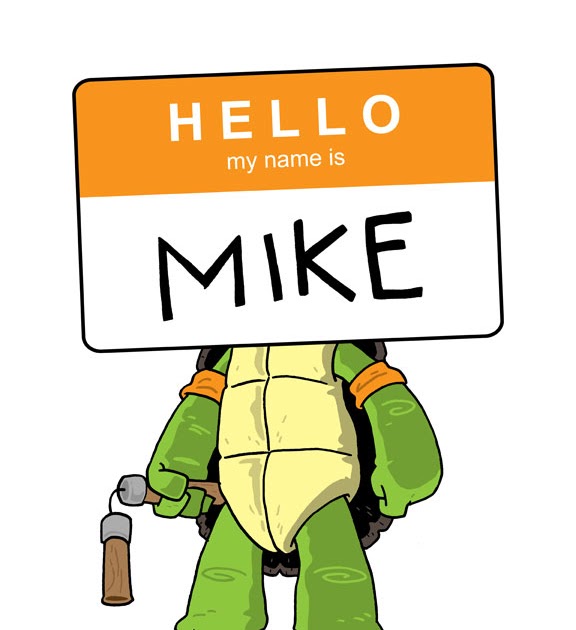 see kyle blog: HELLO my name is MIKE