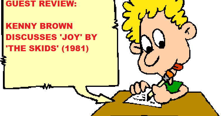 Alan's Album Archives: Guest Post: The Skids "Joy" (1981)