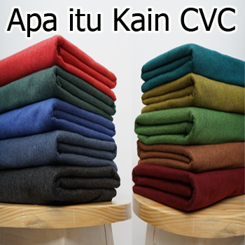 Apa itu Kain CVC, Kelebihan dan Jenis-jenisnya