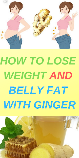 Healthy Beauty and Diet: HOW TO LOSE WEIGHT AND BELLY FAT WITH GINGER