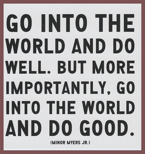 Minor Myers Jr s Saying Do Well Do Good WiseImage minor-myers-jr-s-saying-do-well-do-good-wiseimage