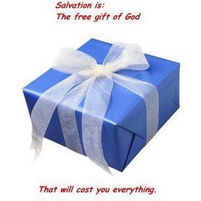 Church Life: Salvation Is The Free Gift Of God That Will Cost You ...