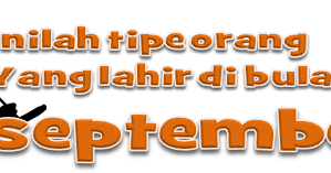 Inilah Tipe Orang Yang Lahir Di Bulan September - Diluar Pengetahuan