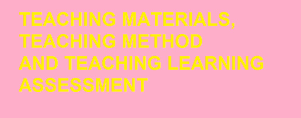 TEACHING MATERIALS TEACHING METHOD AND TEACHING LEARNING ASSESSMENT TEACHING MATERIALS TEACHING METHOD AND TEACHING LEARNING ASSESSMENT