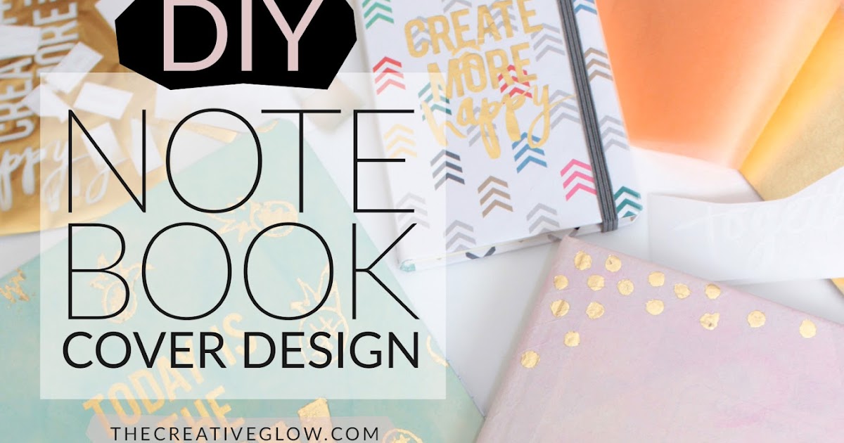 DIY Notebook Re-Design - Designer Look For Less | The Creative Glow ...