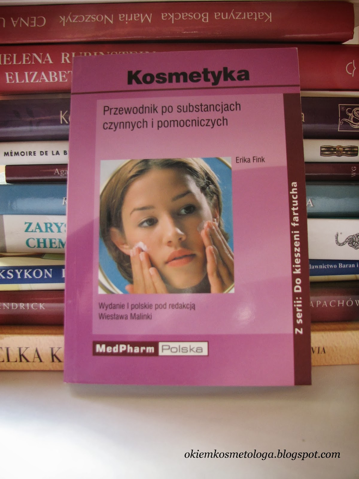 Okiem kosmetologa: "Kosmetyka. Przewodnik po substancjach czynnych i ...