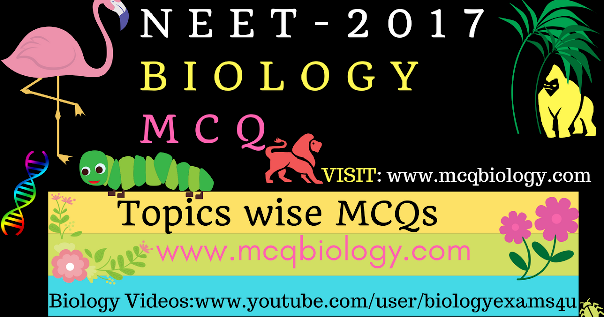NEET Biology MCQ 2017 ~ MCQ Biology - Learning Biology through MCQs