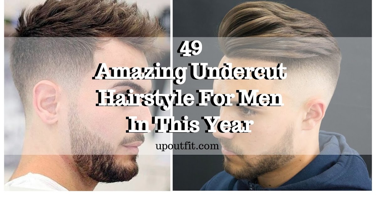 31 Young Men Stylish and Amazing Undercut Hairstyle for This Year ...
