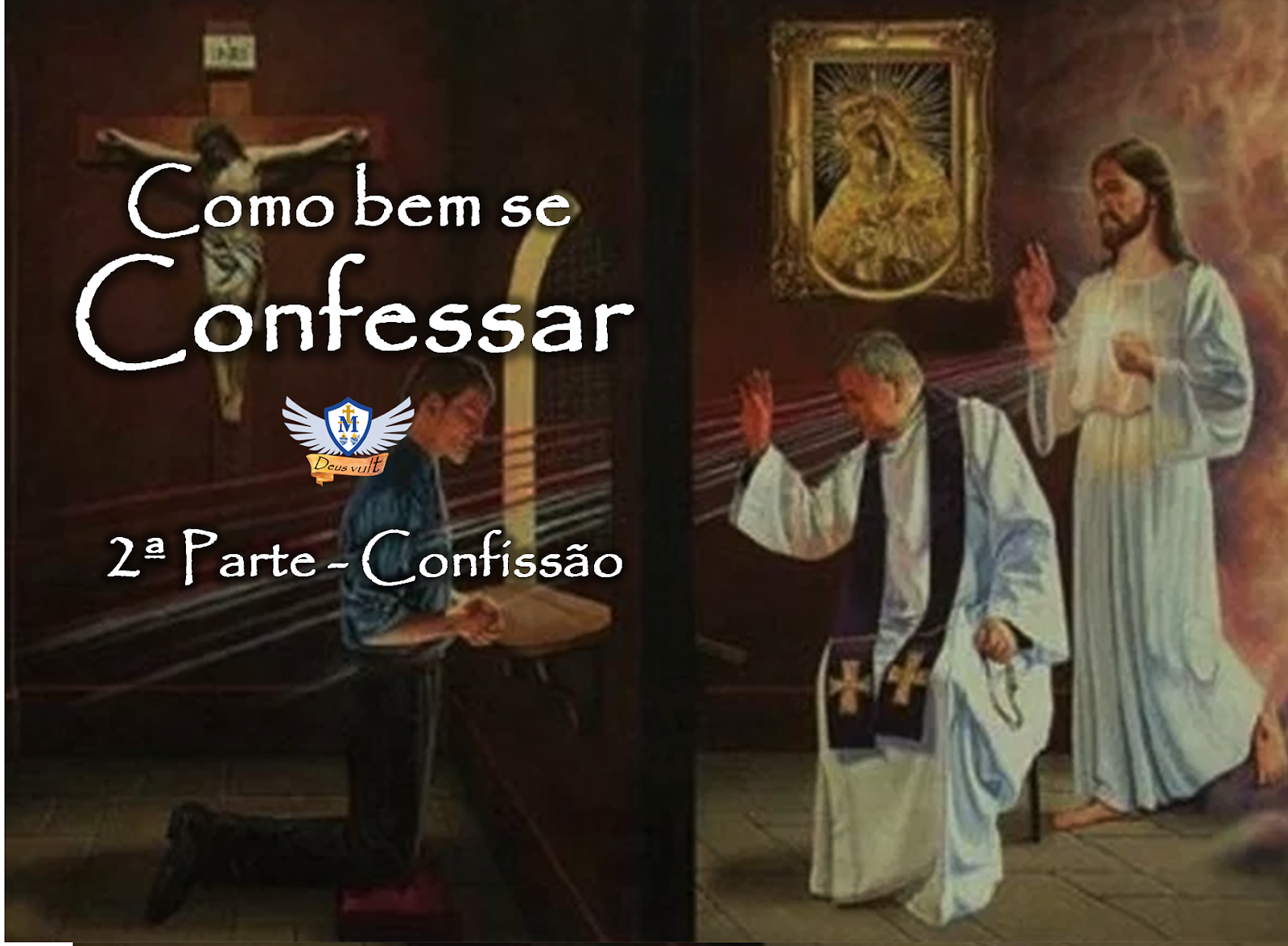 COMO BEM SE CONFESSAR - Parte 2 (Confissão) - Deus Vult!
