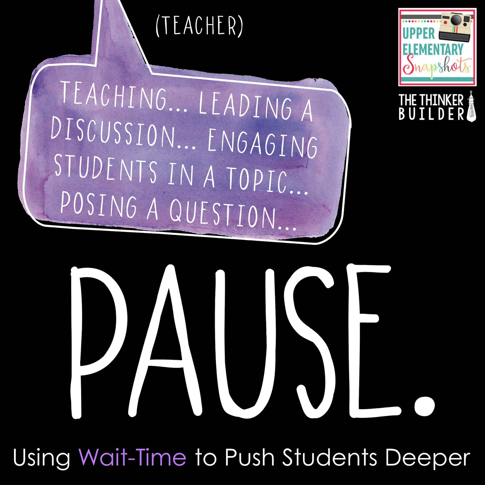 Power of the Pause: Using Wait-Time to Push Students Deeper | Upper ...