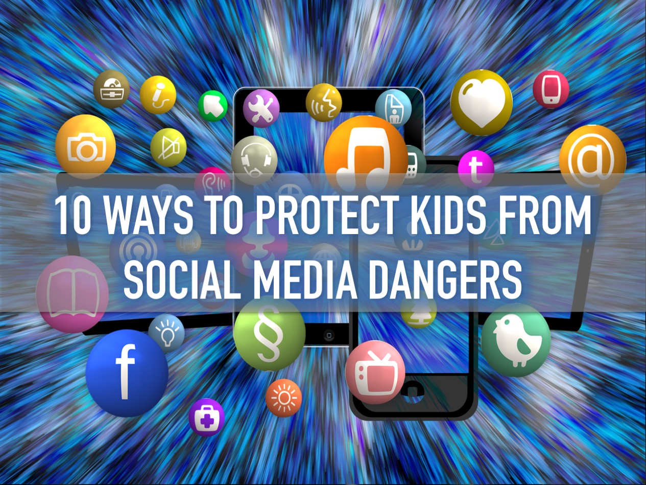 10 Ways to Protect Kids From Social Media Dangers ~ RELEVANT CHILDREN'S ...