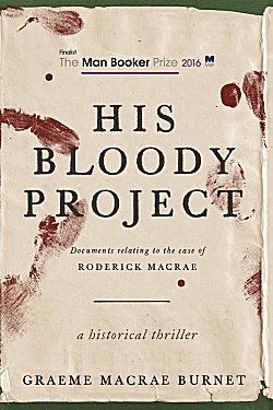 Kittling: Books: His Bloody Project by Graeme Macrae Burnet