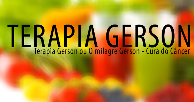 LONGAVIDALONGA: A cura para o Câncer O Milagre Gerson - VEJA O VIDEO E ...