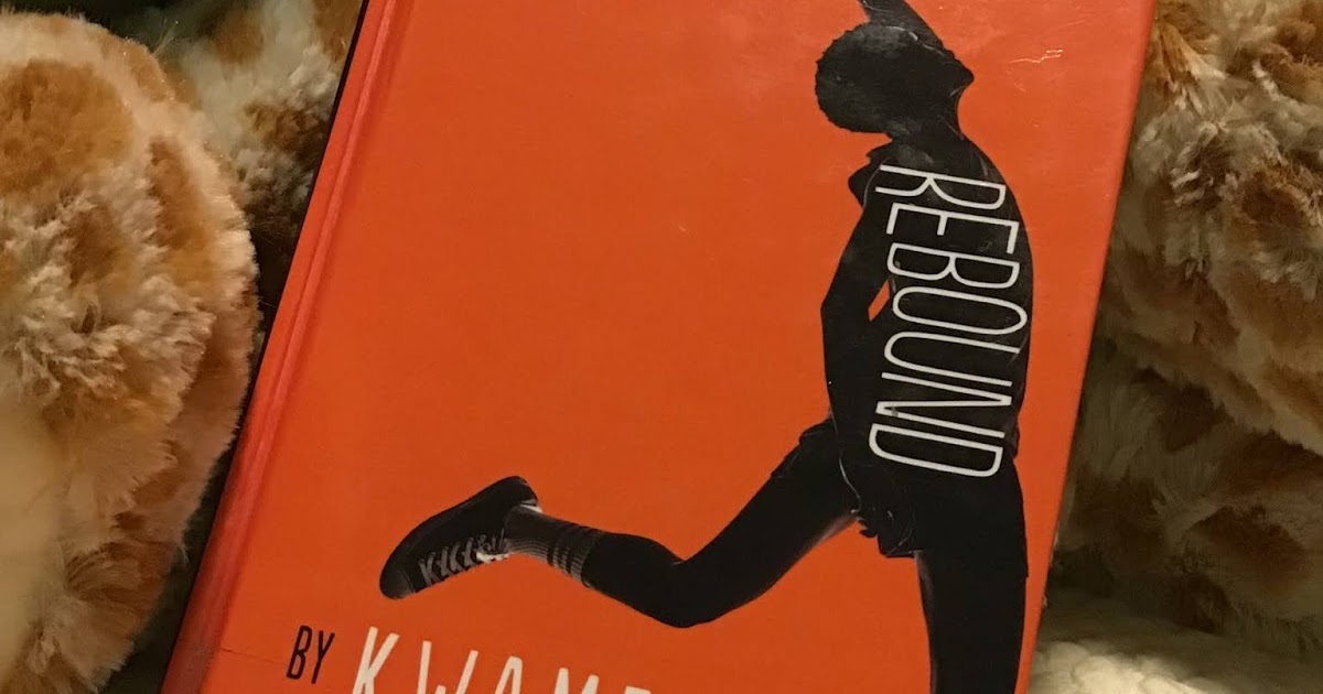 Mrs.M's Library Life: Book Review: “Rebound” written by Kwame Alexander