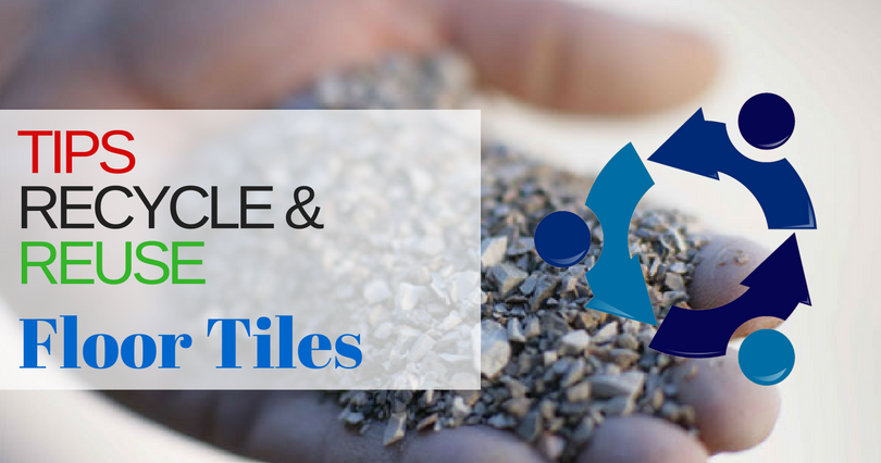 Welcome to Ceramic Campus : How Recycle and Reuse Floor Tiles - Tips by ...
