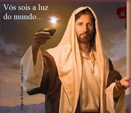 GRUPO DE ESTUDO "ALLAN KARDEC": NÓS SOMOS A LUZ DO MUNDO