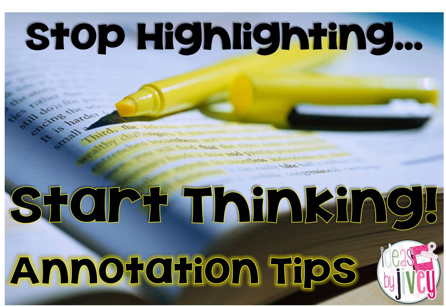 Stop Highlighting Start Thinking Ideas By Jivey For The Classroom