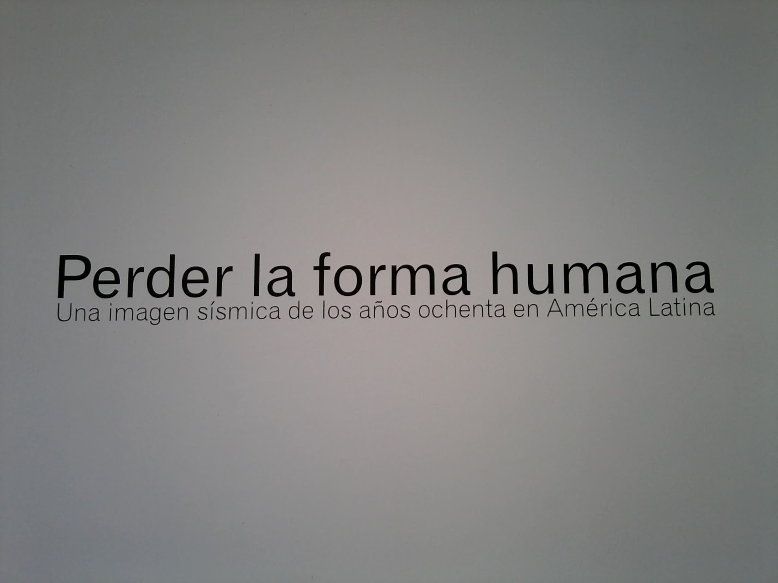 EXPOSICIONES TEMPORALES EN MADRID Blog de arte : PERDER LA FORMA HUMANA ...