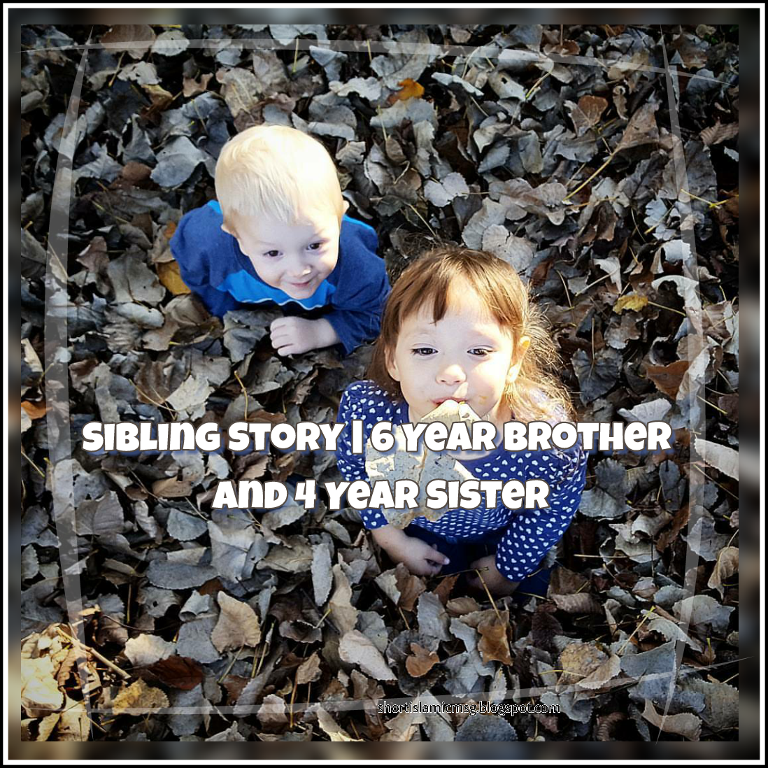 Sibling Story | 6 Year Brother and 4 Year Sister - Islam
