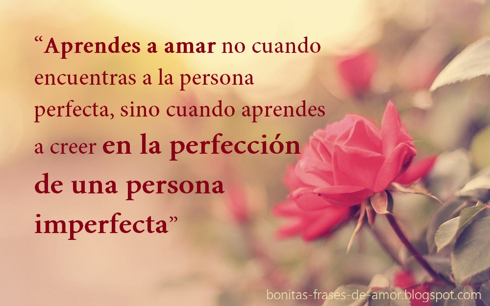 Bonitas Frases de Amor: “Aprendes a amar no cuando encuentras a la ...