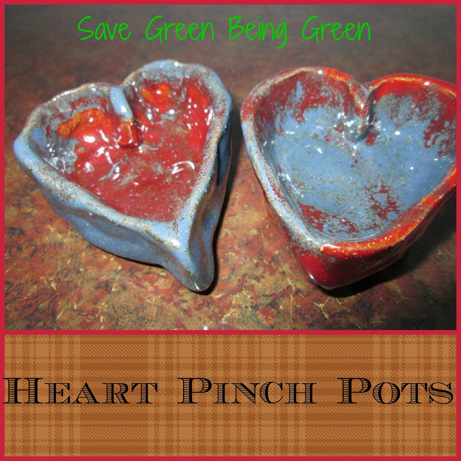 Save Green Being Green: Heart Pinch Pots