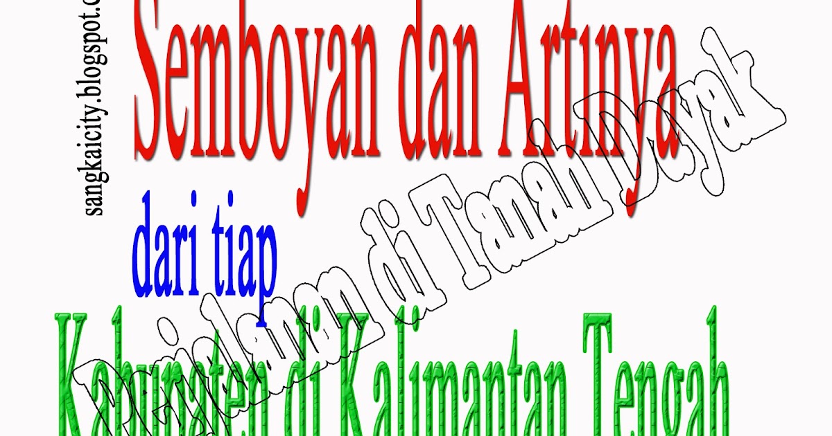 Semboyan dan Artinya dari tiap Kabupaten di Kalimantan Tengah | Sangkay ...
