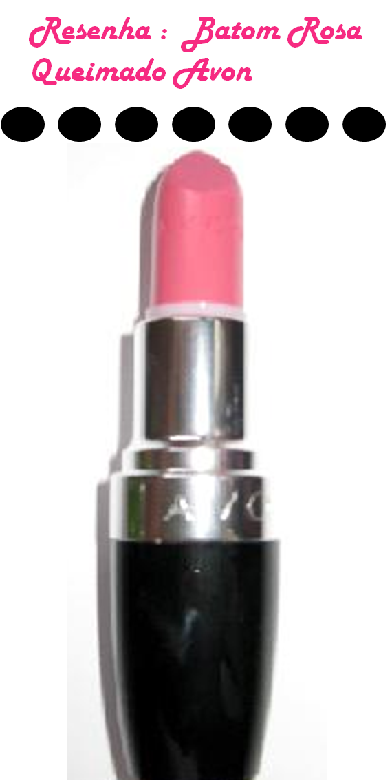 Soquerocosmeticos: Resenha : Batom Rosa Queimado Avon