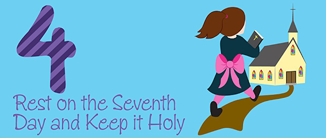 4. “Remember to keep holy the Sabbath day.”