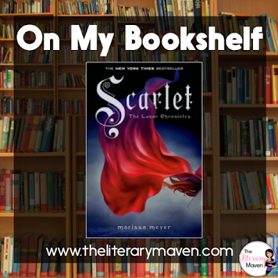 On My Bookshelf: Scarlet by Marissa Meyer - The Literary Maven