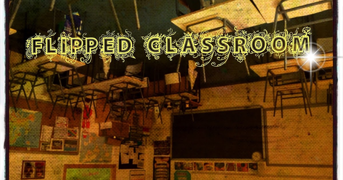 SCIENCE CORNER FOR SCIENCE FANS: Flipped Classroom SCIENCE CORNER FOR SCIENCE FANS: Flipped Classroom