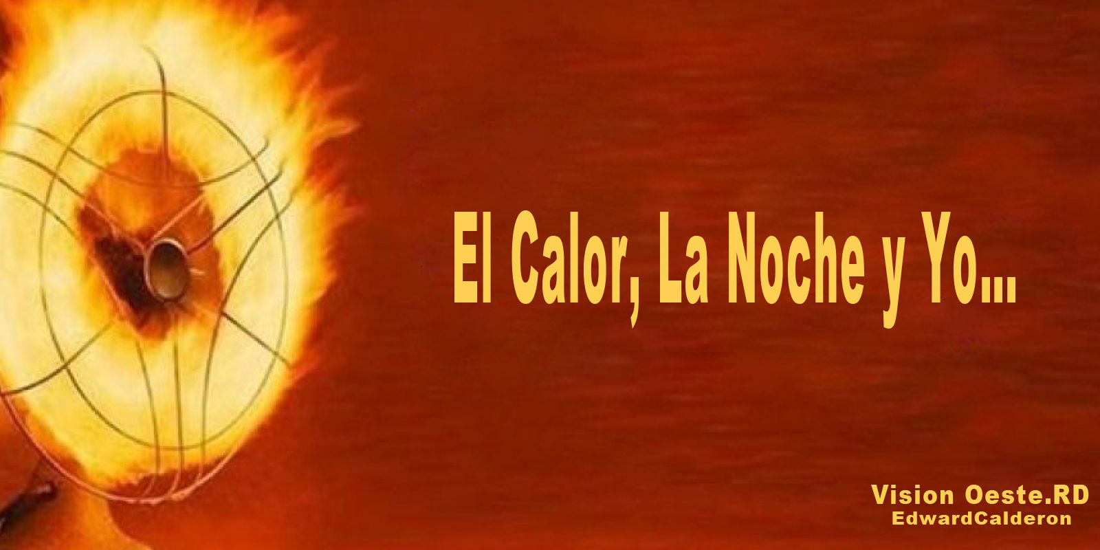 El Calor , La Noche y Yo… - Visión Oeste RD