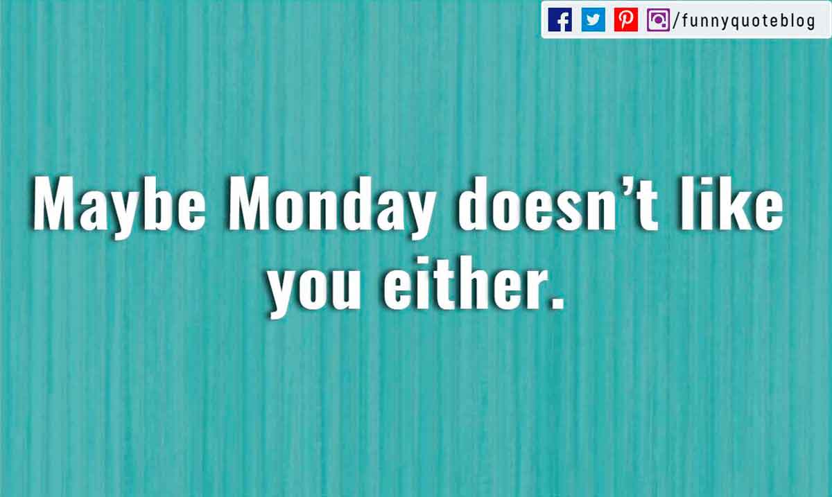 Funny Monday Quotes to be Happy on Monday Morning