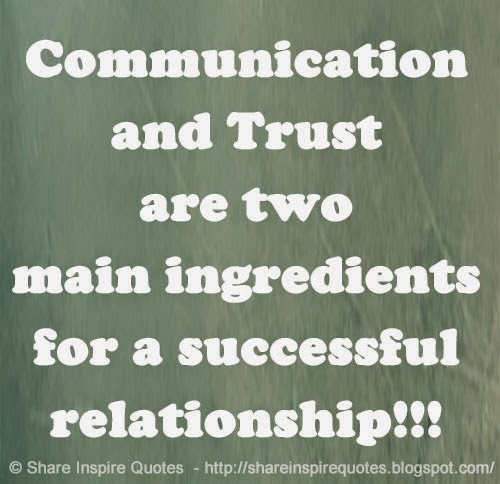 Communication and Trust are two main ingredients for a successful ...