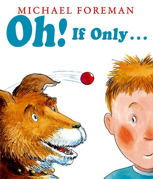 KISS THE BOOK: Oh! If Only... By Michael Foreman - ADVISABLE