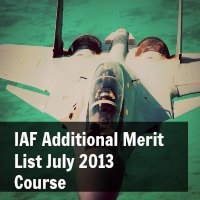 Indian Air Force Additional Merit List July 2013