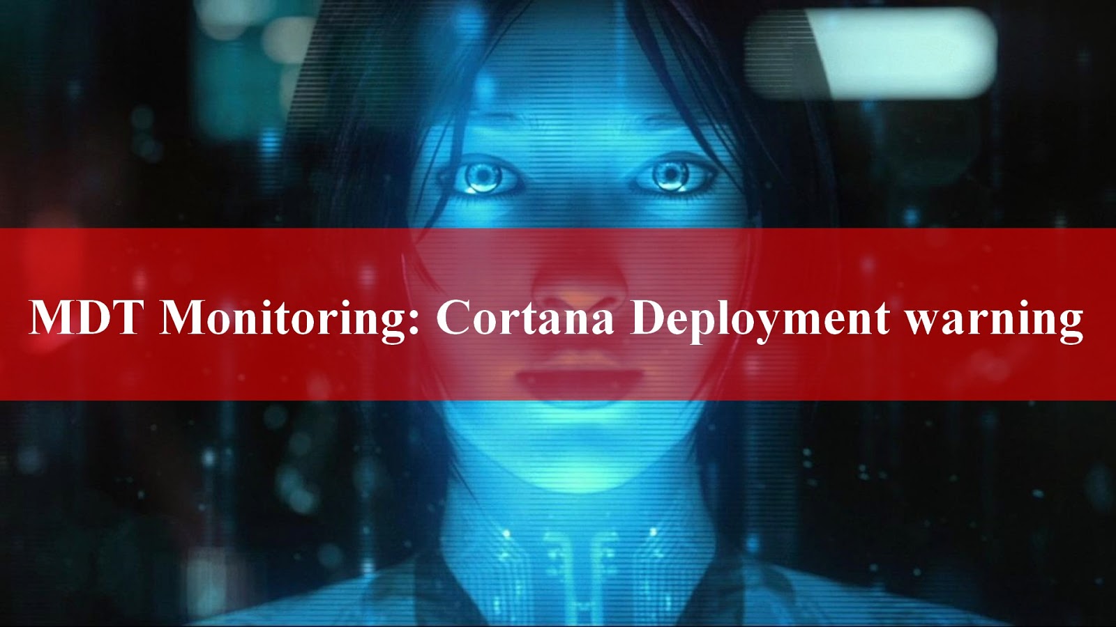MDT Monitoring: Use Cortana to monitor your Deployment | Syst & Deploy