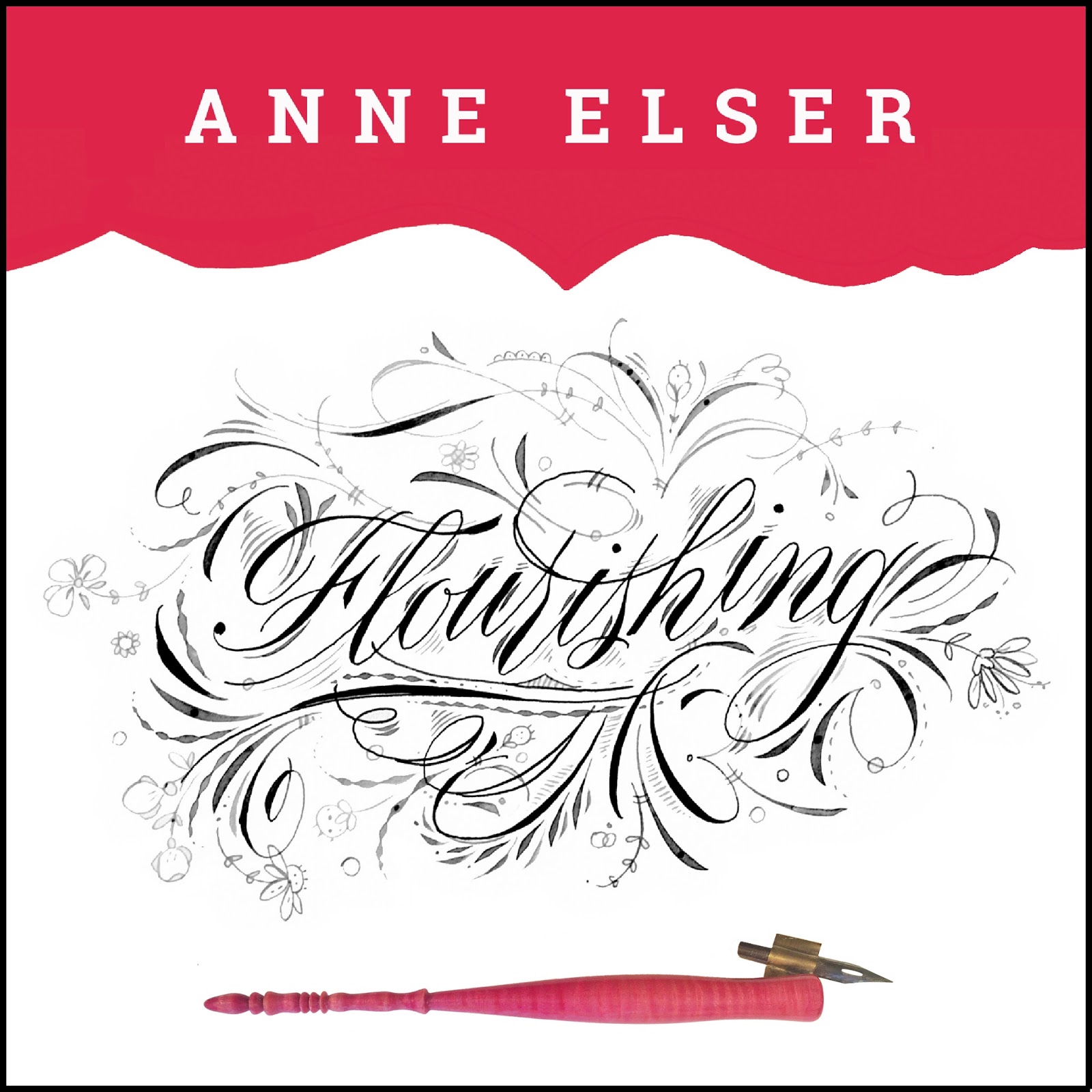 Anne Elser: Announcing A New Class/Workshop: Calligraphic Flourishing Anne Elser: Announcing A New Class/Workshop: Calligraphic Flourishing