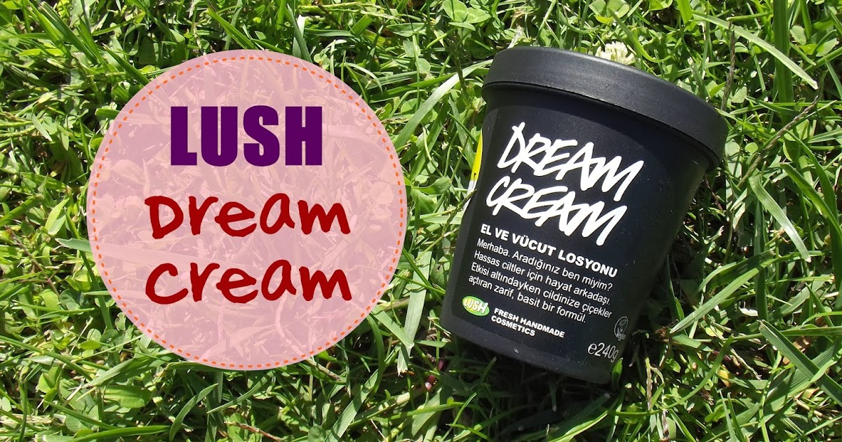 Lush - Dream Cream | 7 hills of beauty