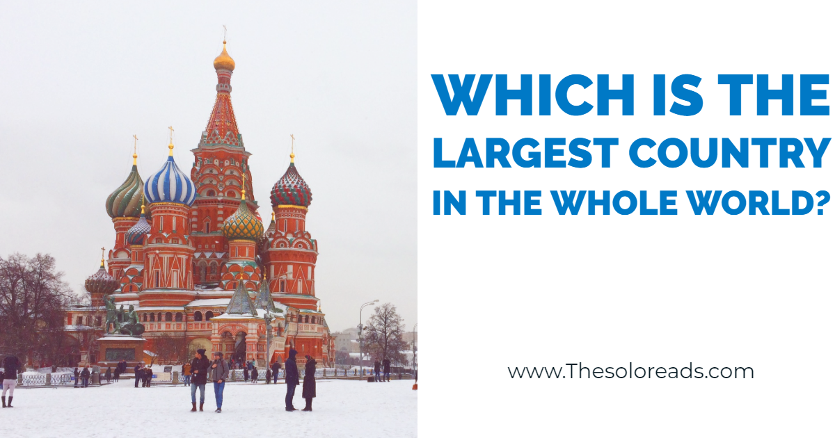 Which is the largest country in the whole world?