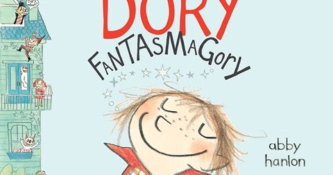 Great Kid Books: Dory Fantasmagory -- terrific series for family ...