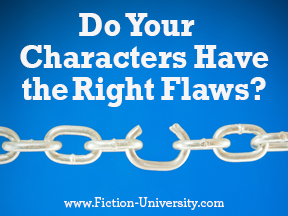 Fiction University: Do Your Characters Have the Right Flaws?