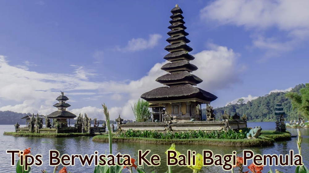 Tips Berwisata Ke Bali Bagi Pemula
