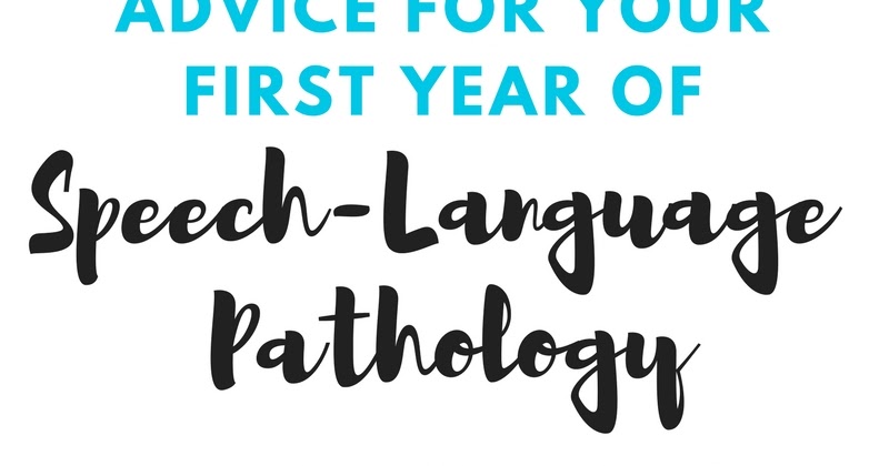 Advice for your First Year of Speech-Language Pathology Graduate School ...