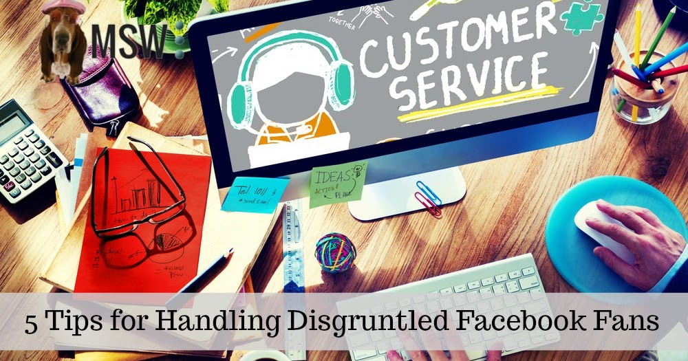 5 Tips for Handling Disgruntled Facebook Fans