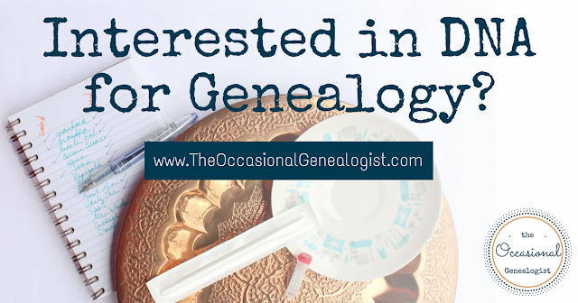 Interested in DNA for genealogy?
