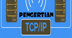Pengertian TCP/IP dan Fungsinya, Layer, Contoh, Cara Kerja