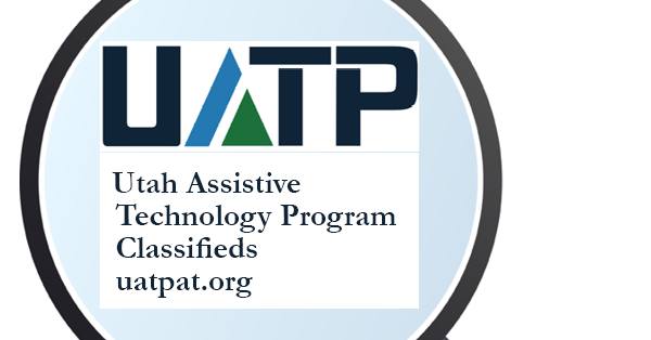 Utah Assistive Technology Program: UATP classifieds: helping Utahns ...